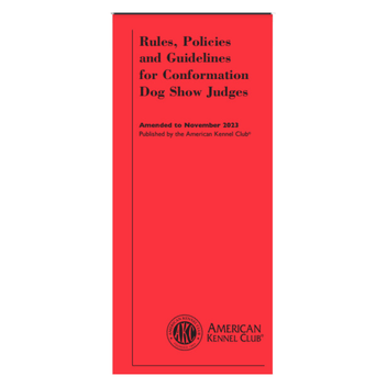 Rules, Policies and Guidelines for Conformation Dog Show Judges | AKC Shop